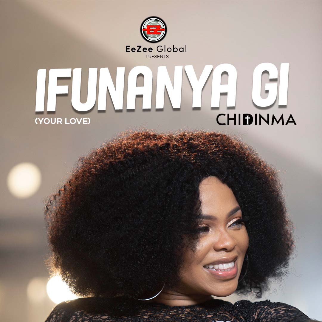 Chidinma - Chidinma - Ifunanya Gi (Your Love) | EeZee Conceptz